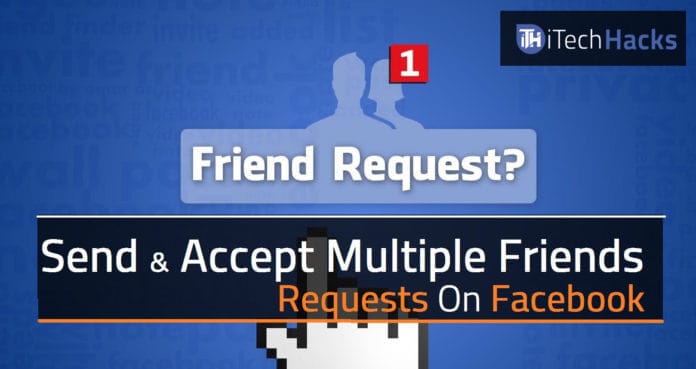 How To Send & Accept Multiple Friends Requests on Facebook