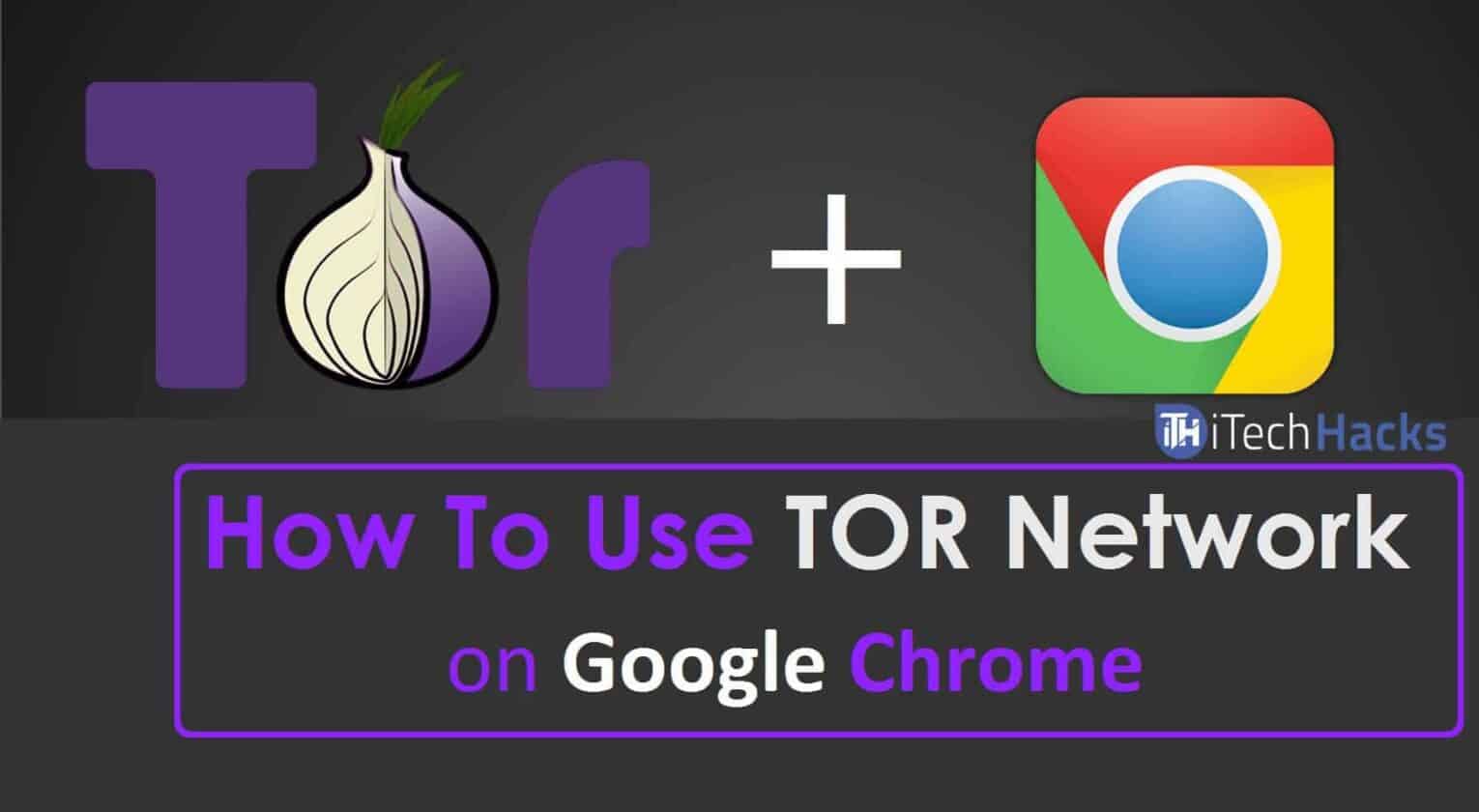 How to Access and Use TOR Network On Google Chrome Browser