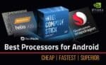 Mostly Used Super-Fast Processors for Android Phones
