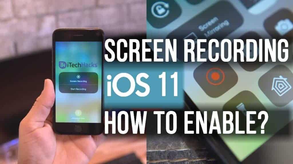 How To Enable Screen Recorder in Apple iOS 11? [Step-by-Step]