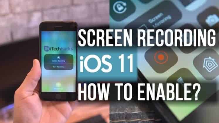 How To Enable Screen Recorder in Apple iOS 11? [Step-by-Step]