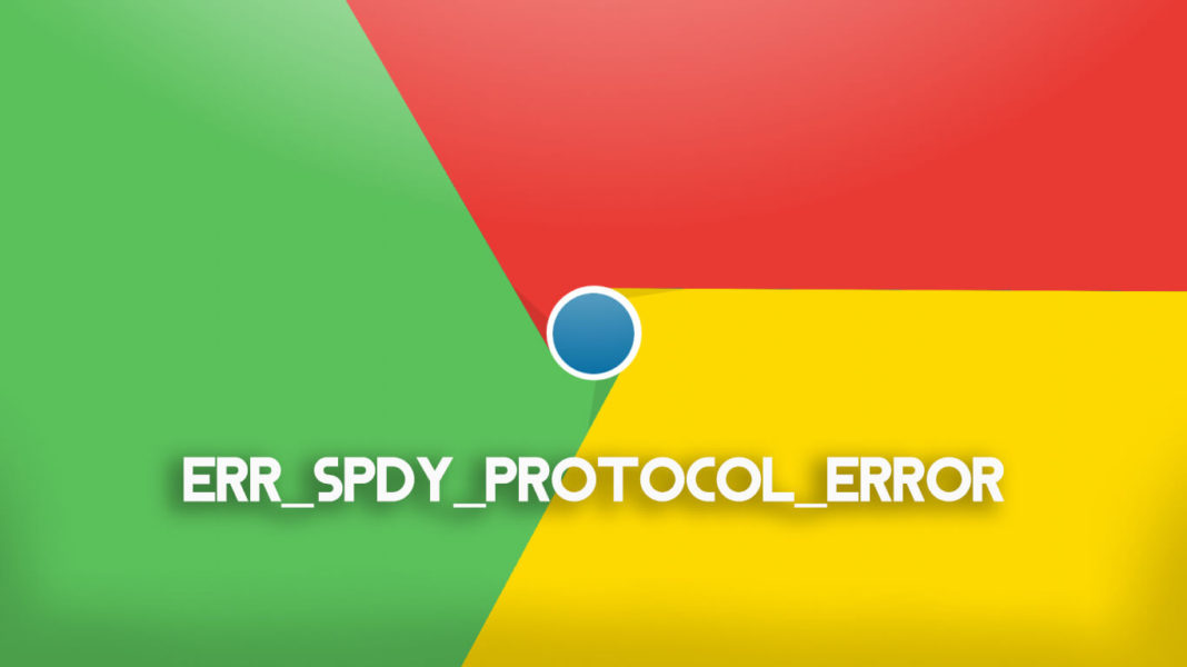 How to Fix ERR_SPDY_PROTOCOL_ERROR in Chrome