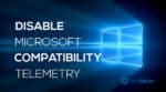 How to Disable Microsoft Compatibility Telemetry Windows (Guide 2024)