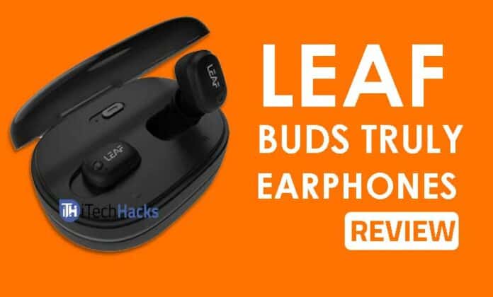 Leaf Buds Truly Wireless Earphones REVIEW