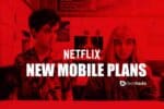 Netflix New Mobile Plans and Free Netflix Accounts