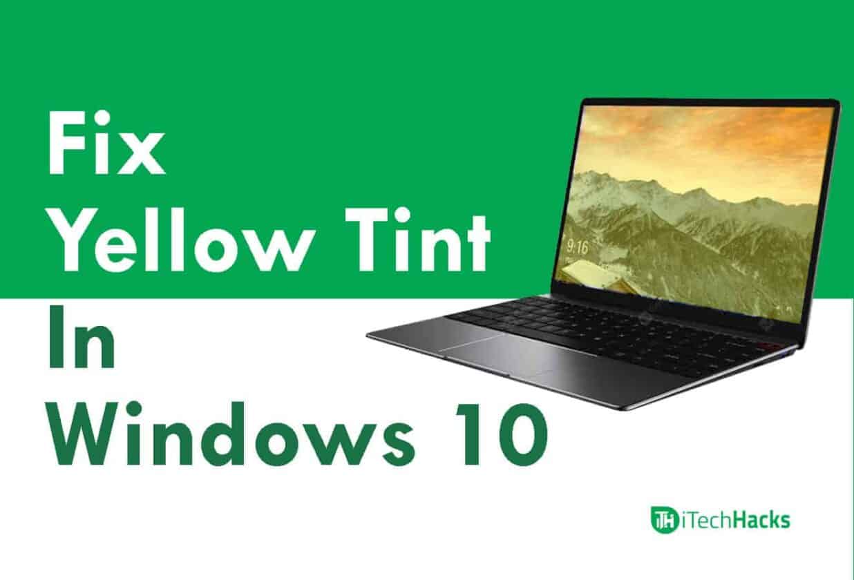 How to Fix Yellow Display Tint Issue on Windows 10, 11 Laptop
