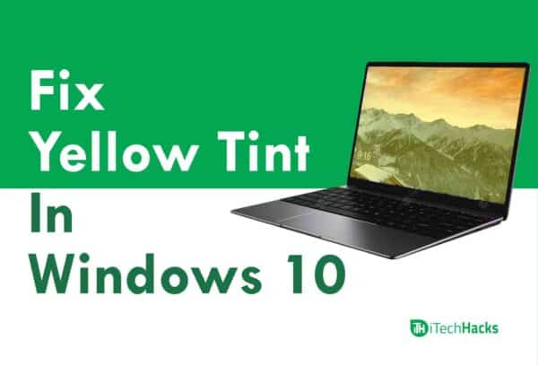 How to Fix Yellow Display Tint Issue on Windows 10, 11 Laptop