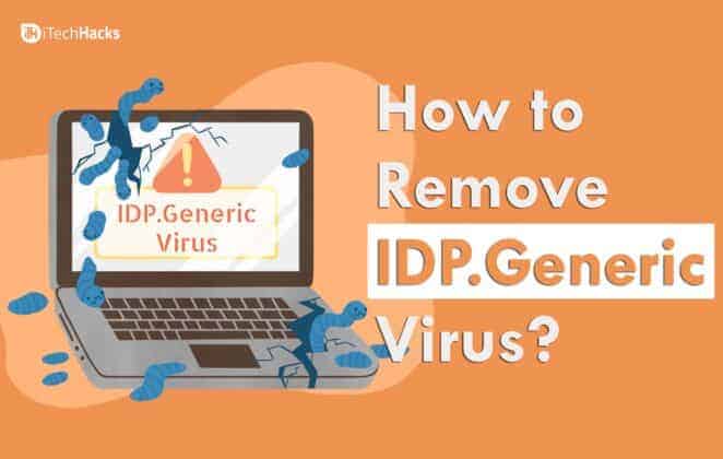 What is IDP.Generic? How to Remove IDP.Generic it