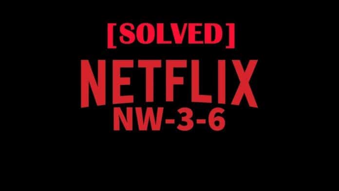 5 Quick Ways to Fix Netflix Error Code NW-3-6 (2024)