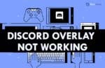 Top 6 Ways to Fix Discord Overlay Not Working