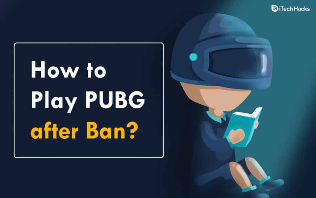 How to Play PUBG after Ban (Here's a way)