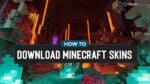 How to Download Minecraft Skins in Windows, Mac, Android
