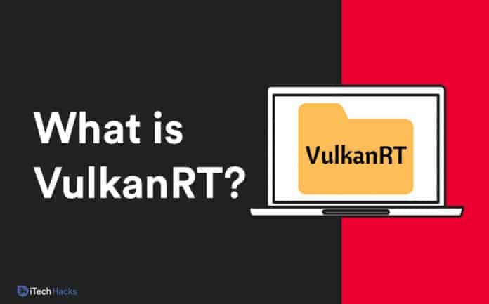 What is Vulkan RunTime Libraries (VulkanRT): Guide