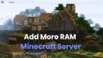 How to Allocate More RAM to Minecraft Server (3-Methods) 2024
