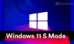 Top Ways to Turn Off S Mode on Windows 11