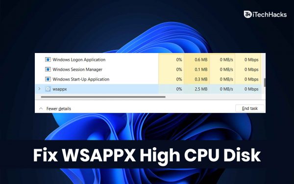 What is WSAPPX in Windows 11: Fix High CPU Disk Usage