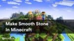 How To Make Smooth Stone In Minecraft 2023: Smooth Stone Recipe