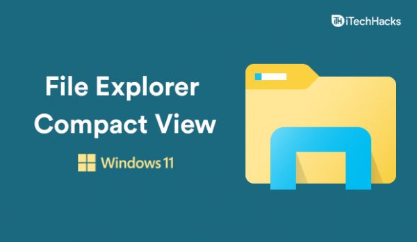 How to Turn On/Off Windows 11 File Explorer Compact View