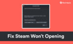Top 8 Ways to Fix Steam Won’t Opening and Launching Issues (2024)