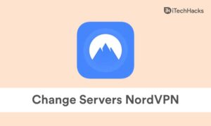 How to Change Servers in NordVPN | Change IP/Location