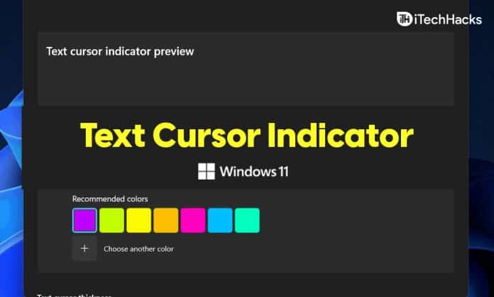 How to Turn On/Off Text Cursor Indicator In Windows 11