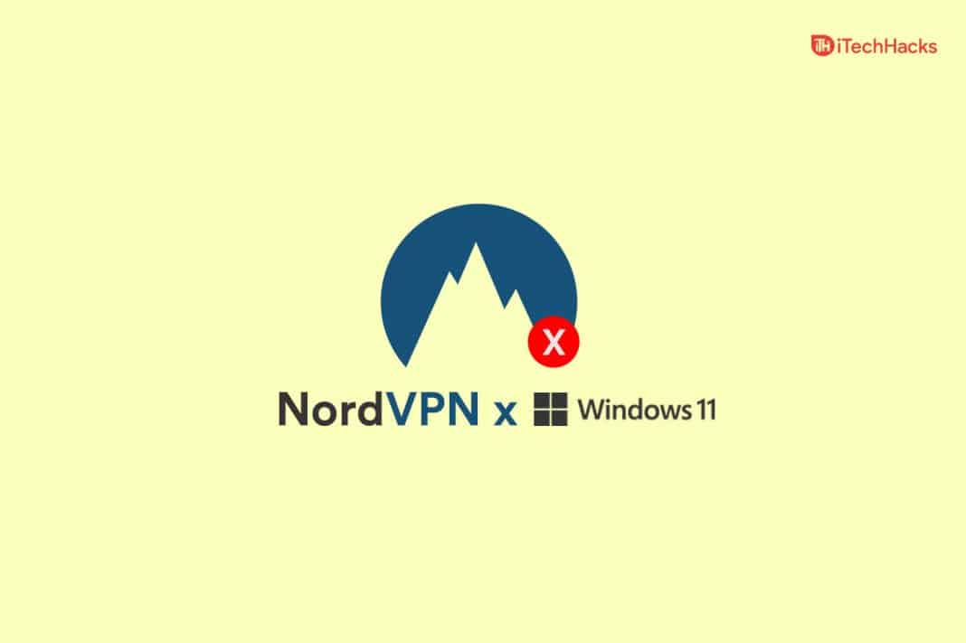 5 Ways to Fix When NordVPN Not Working On Windows 11