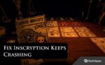 8 Ways to Fix Inscryption Keeps Crashing Startup Error on PC