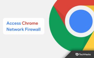 How to Allow Chrome To Access The Network In Your Firewall