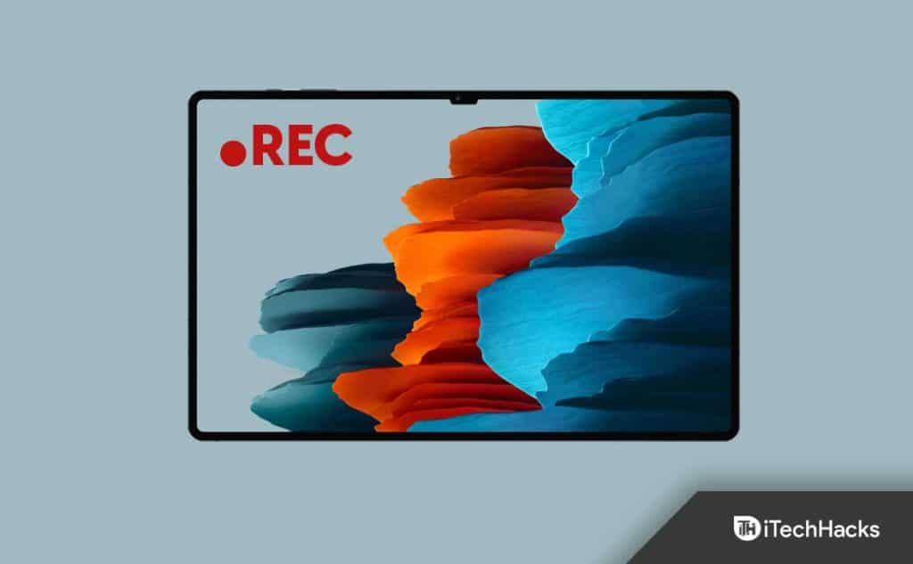 How to Use Screen Recorder on Samsung Galaxy Tab S7/S8/S8 Ultra