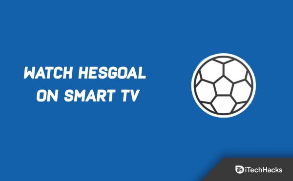 How to Watch HesGoal Football Live on Smart TV 2025