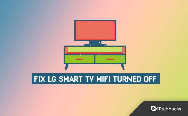10 Ways to Fix LG Smart TV WiFi Keeps Turning Off Automatically