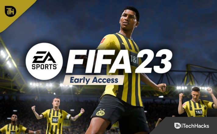 8 Ways to Fix FIFA 23 Early Access Not Working on Steam