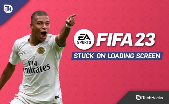 9 Ways to Fix FIFA 23 Stuck on Loading Screen on PC