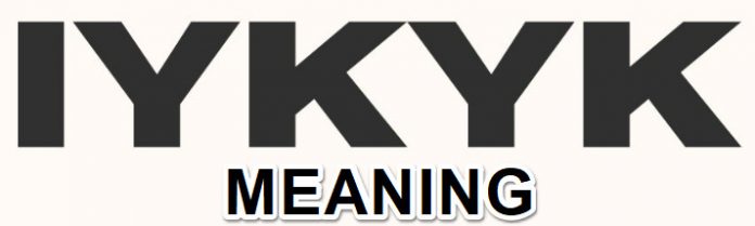 What Does "IYKYK Mean", and IYKYK meaning on Instagram or Snapchat 2024