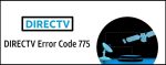 Top 5 Ways to Fix DirecTV Error Code 775 Issue [Working]