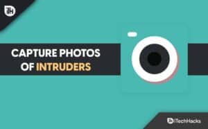 Top 12 Apps to Capture Photos of Intruders on Android/iOS (2024)