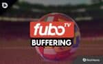FuboTV Buffering? 7 Ways to Fix Live Streaming Issues