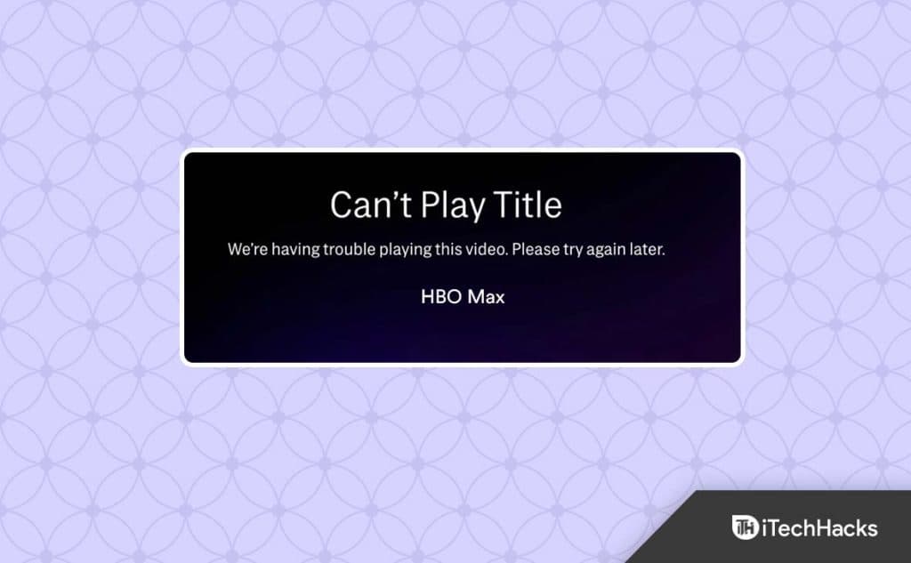8 Ways to Fix Max 'Can’t Play Title' Error in 2024