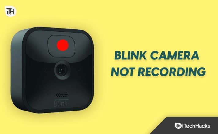 7 Ways to Fix Blink Camera Not Recording or Detecting Motion