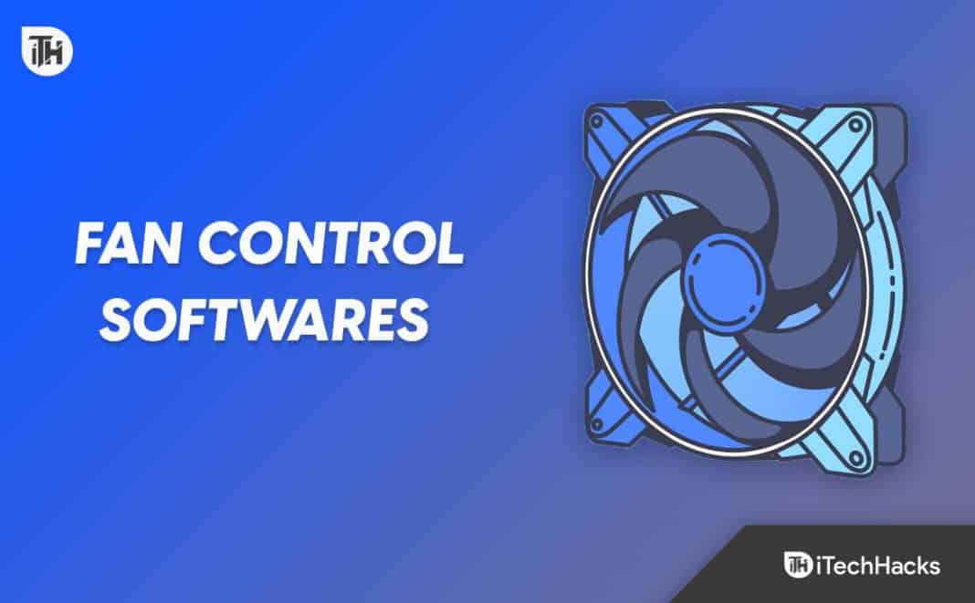 Top 7 Best Fan Control Software For Windows to Prevent Overheating (2024)