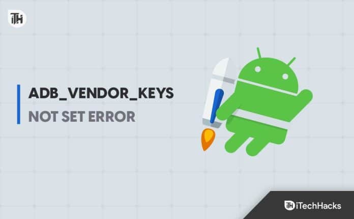 Top 5 Ways to Fix ADB_Vendor_Keys Not Set Error