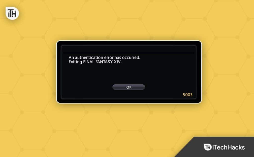 Top 7 Best Ways to Fix FFXIV Authentication Error 5003 | Full Guide