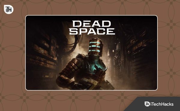 Top 8 Ways to Fix Dead Space Texture Not Loading in Game