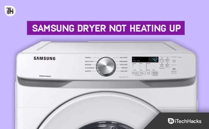 Top 6 Ways to Fix Samsung Dryer Not Heating Up