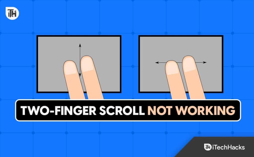 Top 6 Ways to Fix Two-Finger Scroll Not Working Issue on Windows 11