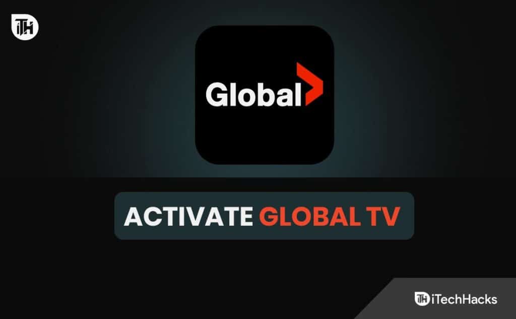 Activate Global TV at watch.globaltv.com 2025 on Smart TV, Roku, Apple TV