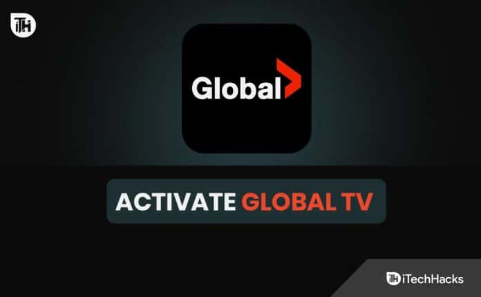 Activate Global TV at watch.globaltv.com 2025 on Smart TV, Roku, Apple TV