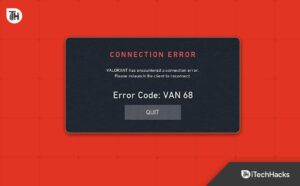 Top 9 Ways to Fix Valorant Error Code Van 68 [Connection Error]