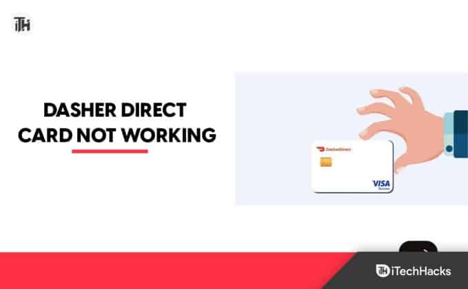 13 Steps to Fix Dasher Direct Card Not Working Problem
