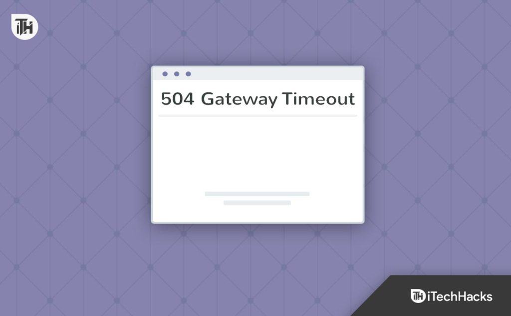 9 Ways to Fix the 504 Gateway Timeout Error on Your Site